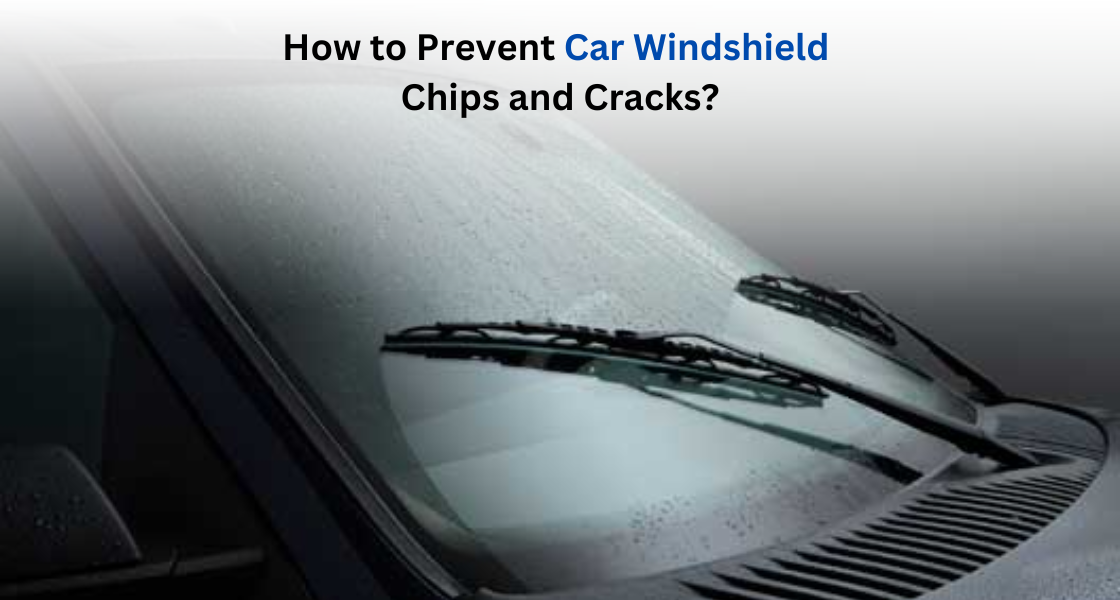 How to Prevent Car Windshield Chips and Cracks? - ACR Blog