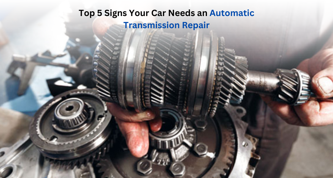 Top 5 Signs Your Car Needs an Automatic Transmission Repair - ACR Blog