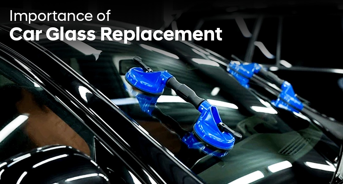 Why is Timely Car Glass Replacement Important?